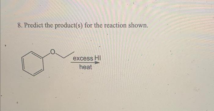 Solved 8. Predict the product(s) for the reaction shown. | Chegg.com