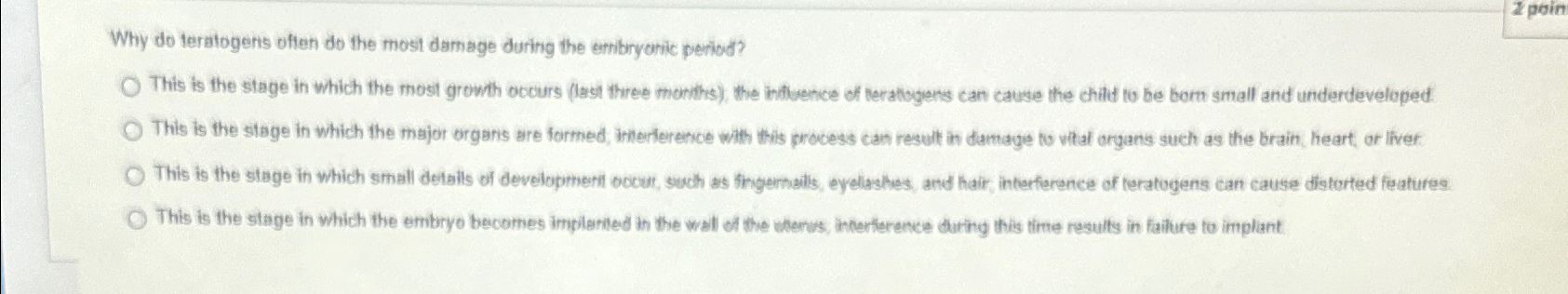 Solved Why do teratogens uften do the most damage during the | Chegg.com