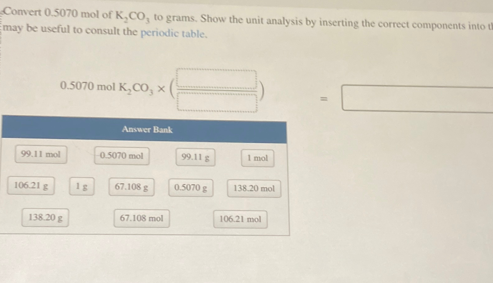 Solved Convert 0.5070mol of K2CO3 ﻿to grams. Show the unit | Chegg.com