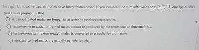 Solved In Fig. 7C, ﻿atrazine-treated maks have lower | Chegg.com