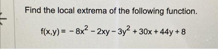 Solved Find the local extrema of the following function. | Chegg.com