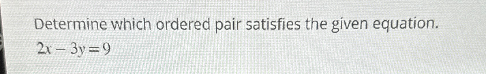 Solved Determine which ordered pair satisfies the given | Chegg.com