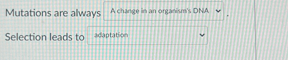 Solved Mutations are alwaysA change in an organism's | Chegg.com