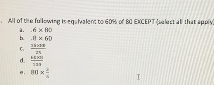 Solved - All of the following is equivalent to 60% of 80 | Chegg.com