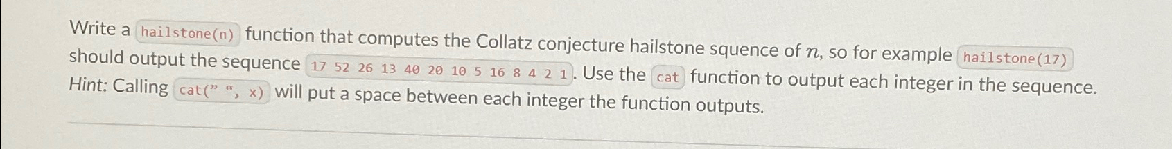 Solved Please use R programming Write a hailstone( n ) | Chegg.com Solved Please use R programming Write a hailstone( n ) | Chegg.com