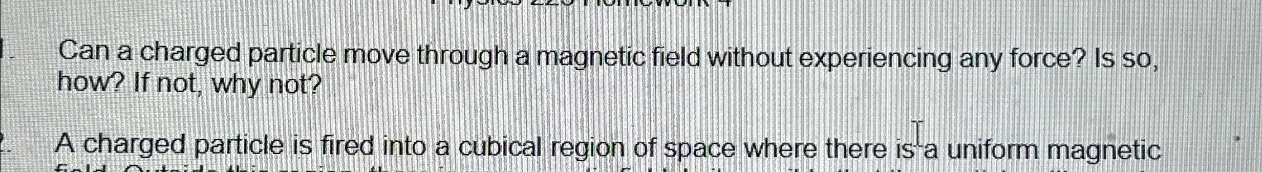 Solved Can a charged particle move through a magnetic field | Chegg.com