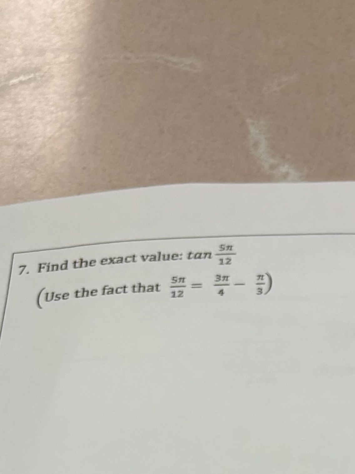 Solved Find the exact value: tan(5π12) (Use the fact that | Chegg.com