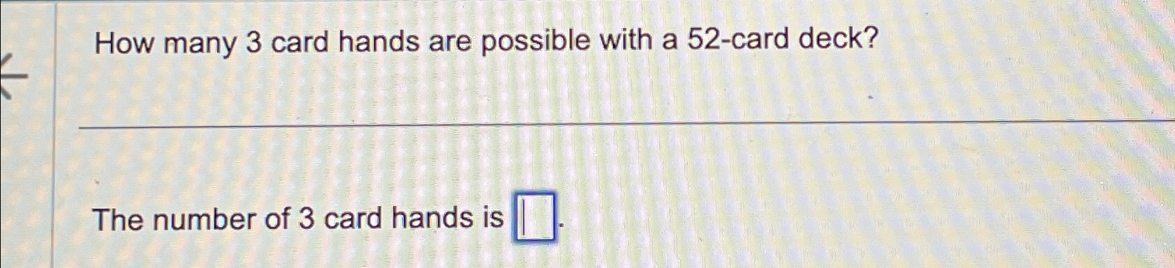 Solved How many 3 ﻿card hands are possible with a 52 -card | Chegg.com