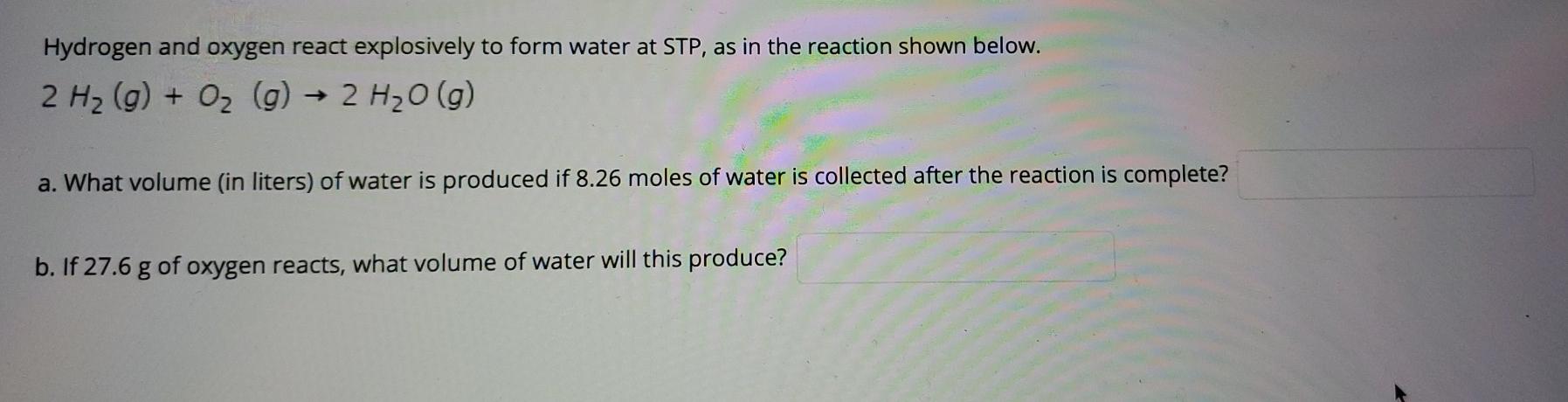 Solved Hydrogen and oxygen react explosively to form water | Chegg.com