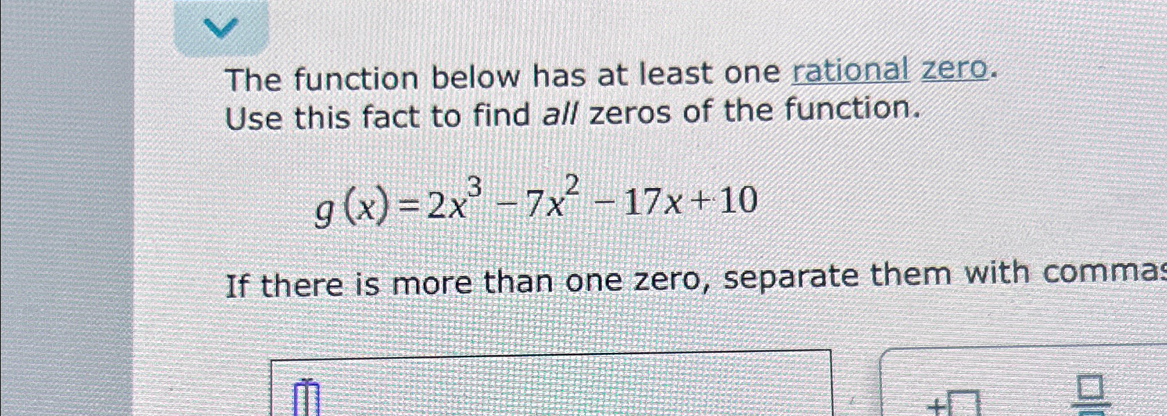 The function below has at least one rational zero. | Chegg.com