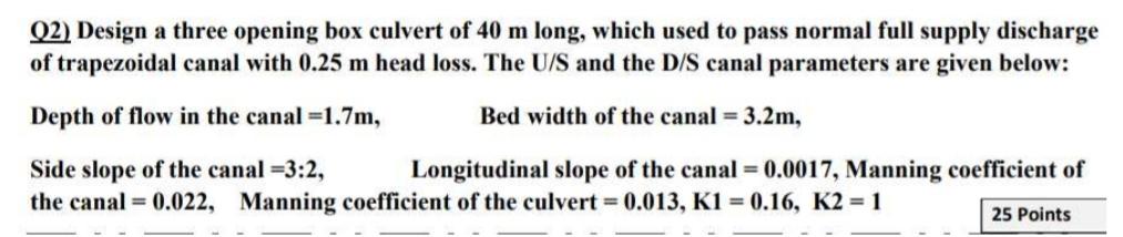 Solved Q2) ﻿Design a three opening box culvert of 40m ﻿long, | Chegg.com