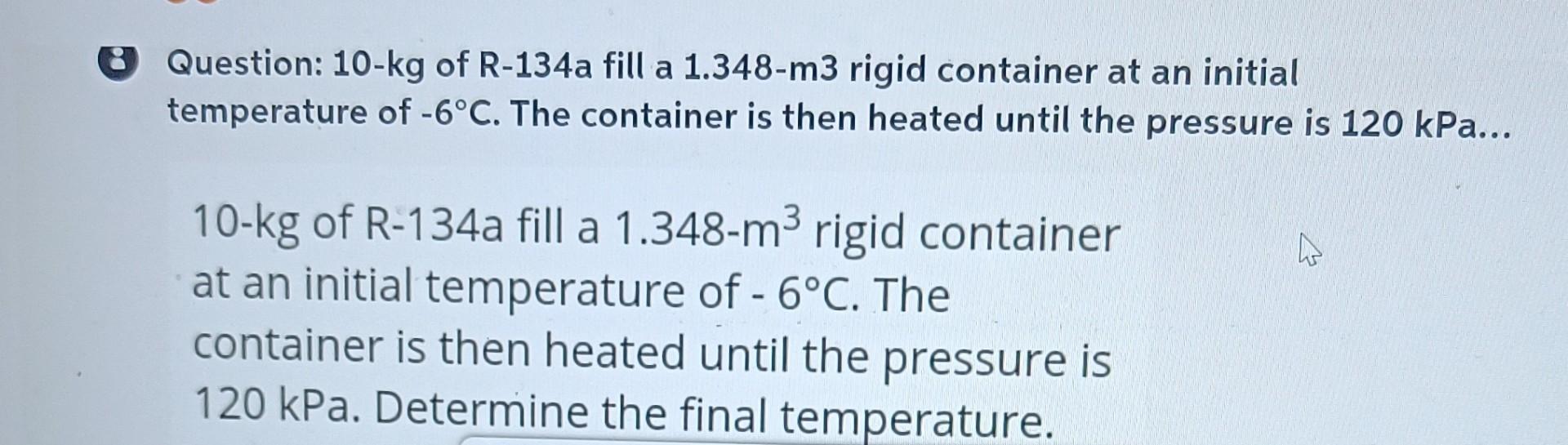 Solved 8 Question: 10−kg of R-134a fill a 1.348-m3 rigid | Chegg.com