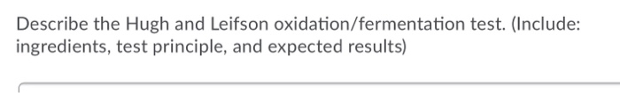 Solved Describe the Hugh and Leifson oxidation/fermentation | Chegg.com