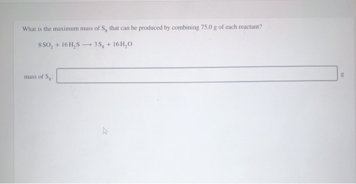 Solved What is the maximum mass of S, that can be produced | Chegg.com