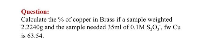 Solved Question: Calculate the % of copper in Brass if a | Chegg.com