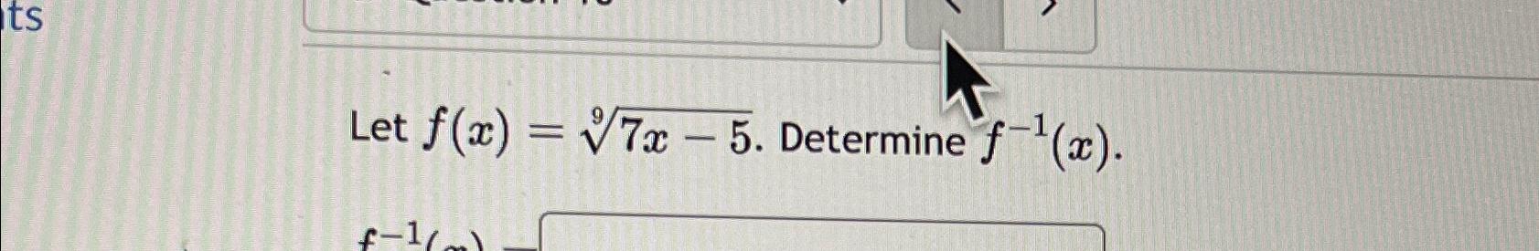 Solved Let f(x)=7x-59. ﻿Determine f-1(x). | Chegg.com