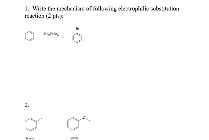 Solved 1. Write the mechanism of following electrophilic | Chegg.com