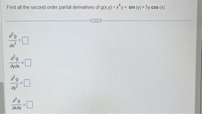 Solved Find all the second order partial derivatives of | Chegg.com