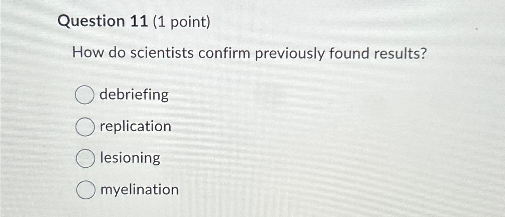 Solved Question 11 (1 ﻿point)How do scientists confirm | Chegg.com