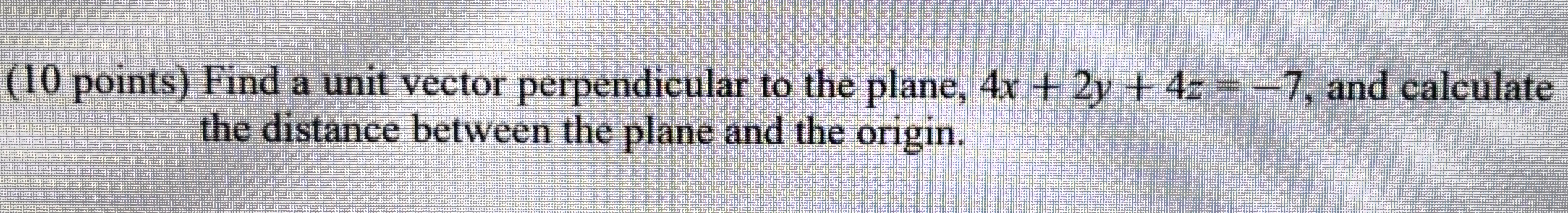 Solved (10 ﻿points) ﻿Find a unit vector perpendicular to the | Chegg.com