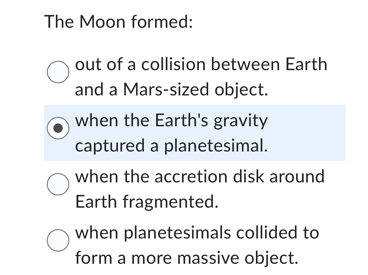 Solved The Moon formed:out of a collision between Earth and | Chegg.com