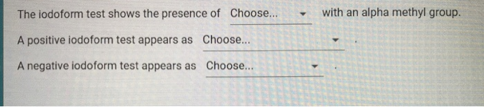 Solved The iodoform test shows the presence of Choose... | Chegg.com