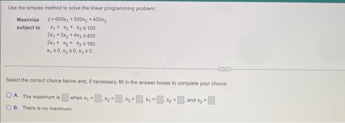 Solved Use The Simplex Method To Solve The Linear 4376