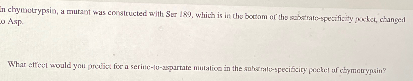 Solved In chymotrypsin, a mutant was constructed with Ser | Chegg.com