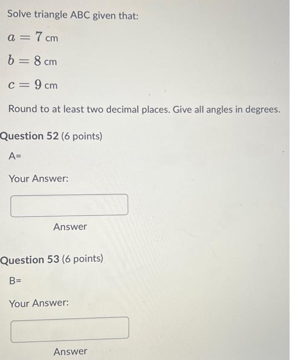 Solved Solve triangle ABC given that: a=7 cmb=8 cmc=9 cm | Chegg.com