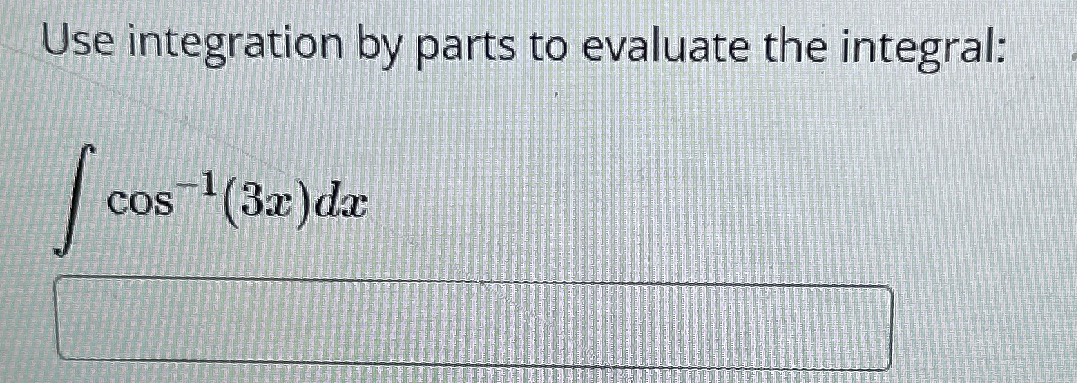Solved Use integration by parts to evaluate the | Chegg.com