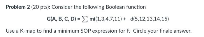 Solved Problem 2 ( 20 pts): Consider the following Boolean | Chegg.com