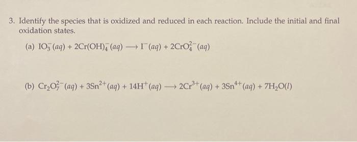 Solved 3. Identify the species that is oxidized and reduced | Chegg.com