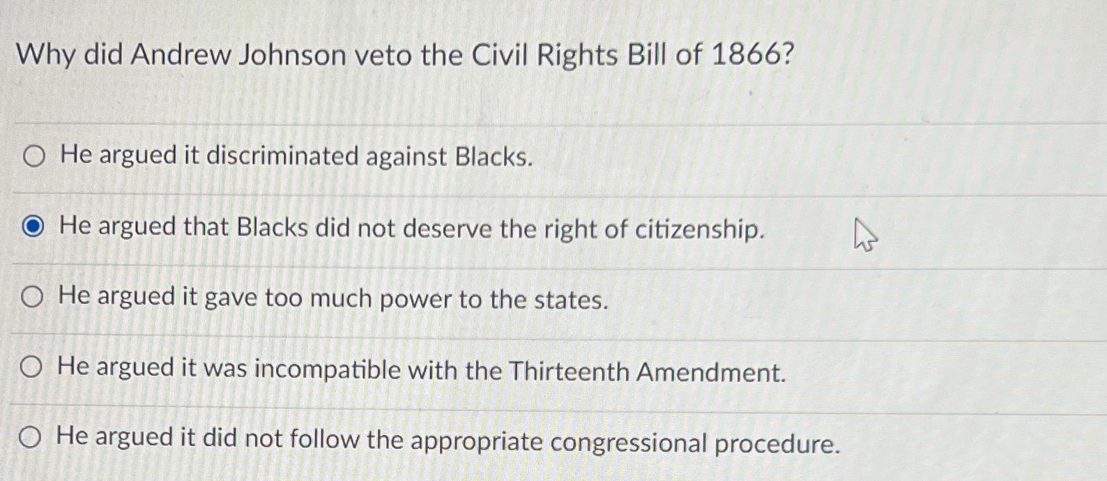 Solved Why did Andrew Johnson veto the Civil Rights Bill of | Chegg.com