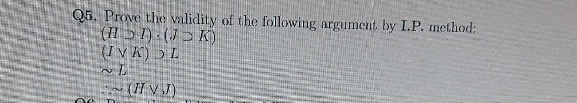 Solved Q5. Prove the validity of the following argument by | Chegg.com
