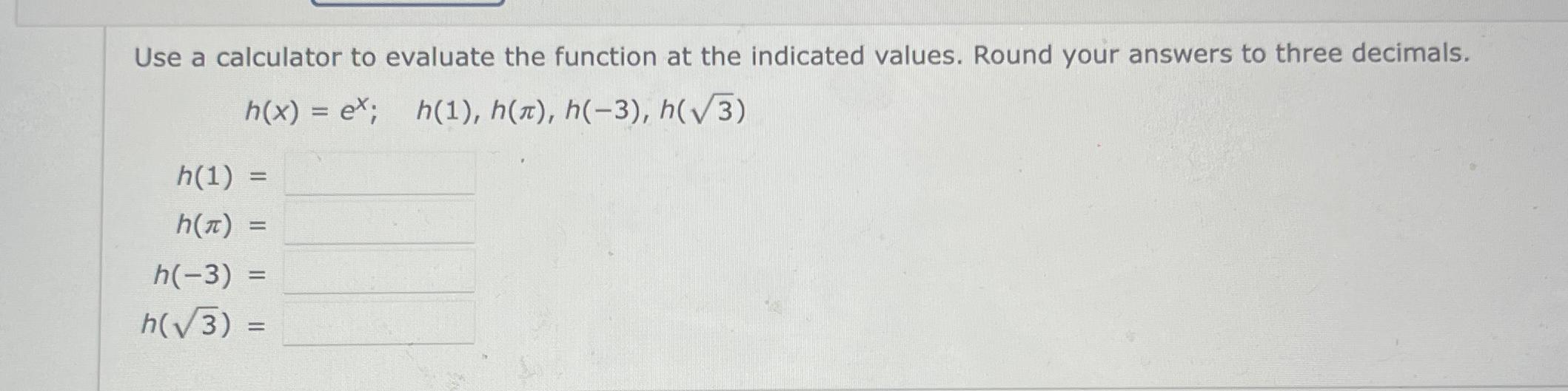 Solved Use a calculator to evaluate the function at the | Chegg.com