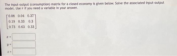Solved The input-output (consumption) matrix for a closed | Chegg.com