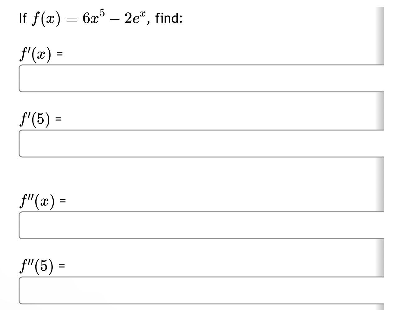 Solved If f(x)=6x5-2ex, ﻿find:f'(x)=f''(x)= | Chegg.com
