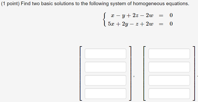 Solved (1 ﻿point) ﻿Find two basic solutions to the following | Chegg.com