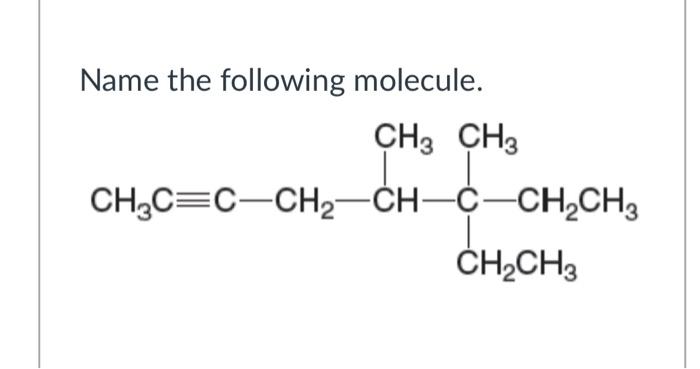 Solved Name the following molecule. CH3 CH3 | Chegg.com