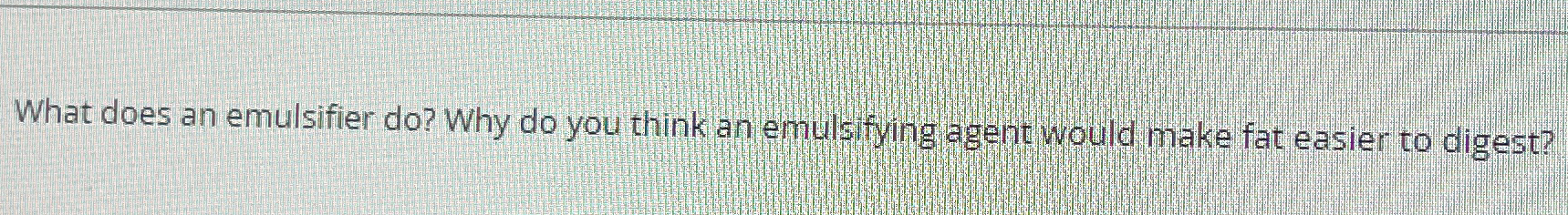 Solved What does an emulsifier do? ﻿Why do you think an | Chegg.com