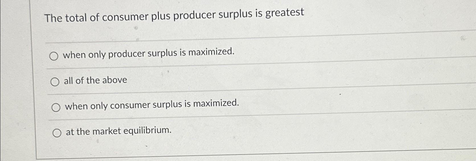 Solved The total of consumer plus producer surplus is | Chegg.com