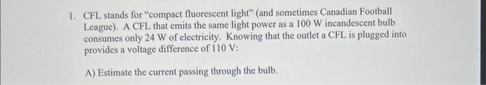Solved CFL stands for "compact fluorescent light" (and | Chegg.com