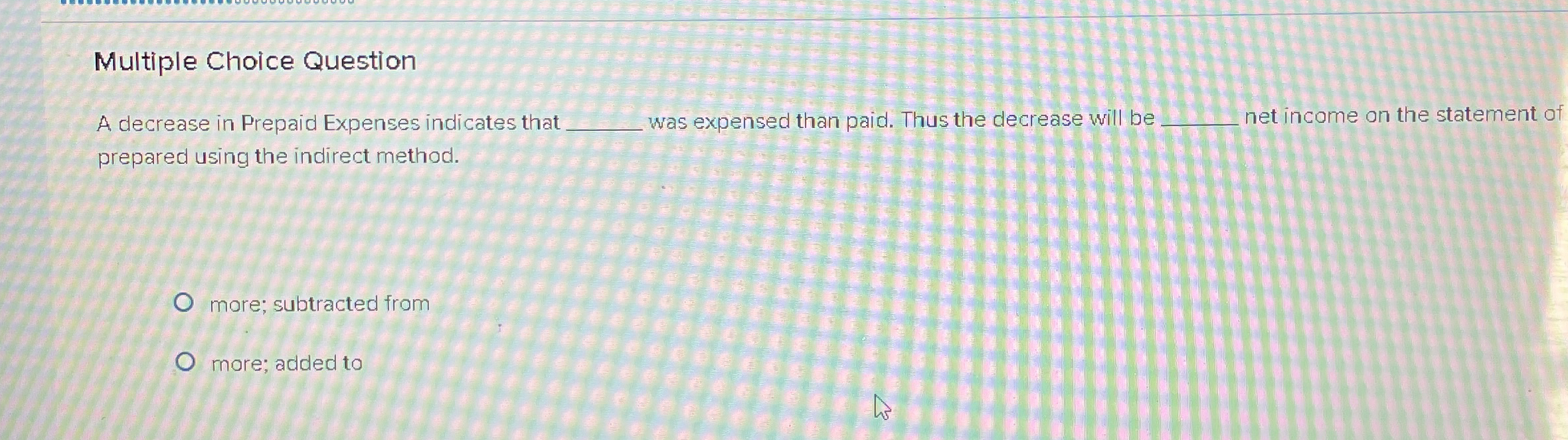 Solved Multiple Choice Questiona Decrease In Prepaid Chegg