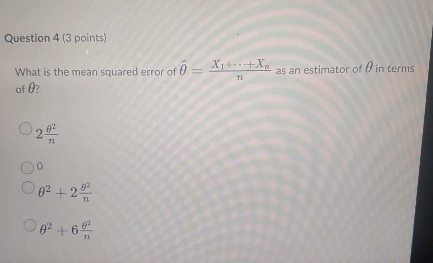Solved What is the mean squared error of θ^=nX1+⋯+Xn as an | Chegg.com