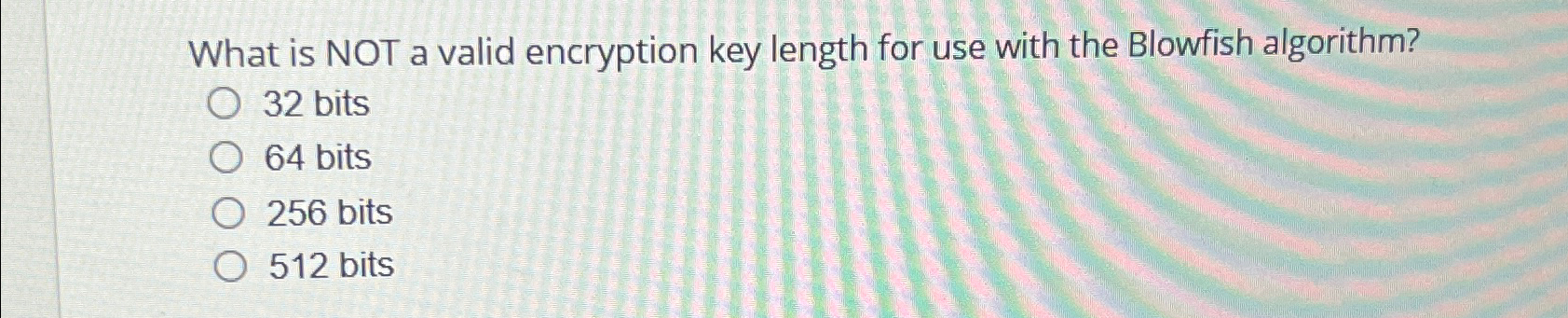 Solved What is NOT a valid encryption key length for use | Chegg.com