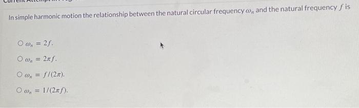 Solved In simple harmonic motion the relationship between | Chegg.com