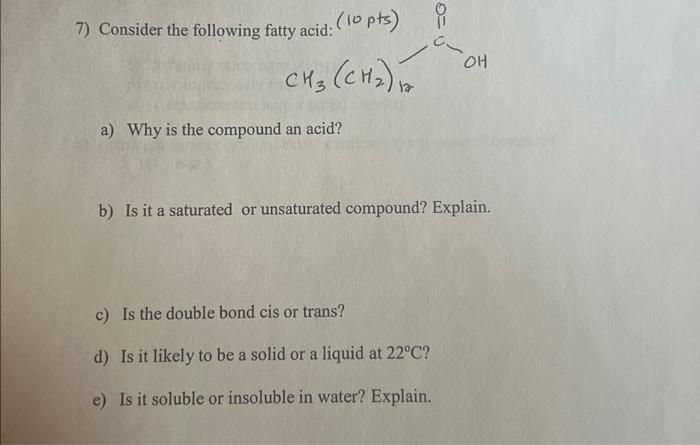Solved 7) Consider the following fatty acid: a) Why is the | Chegg.com