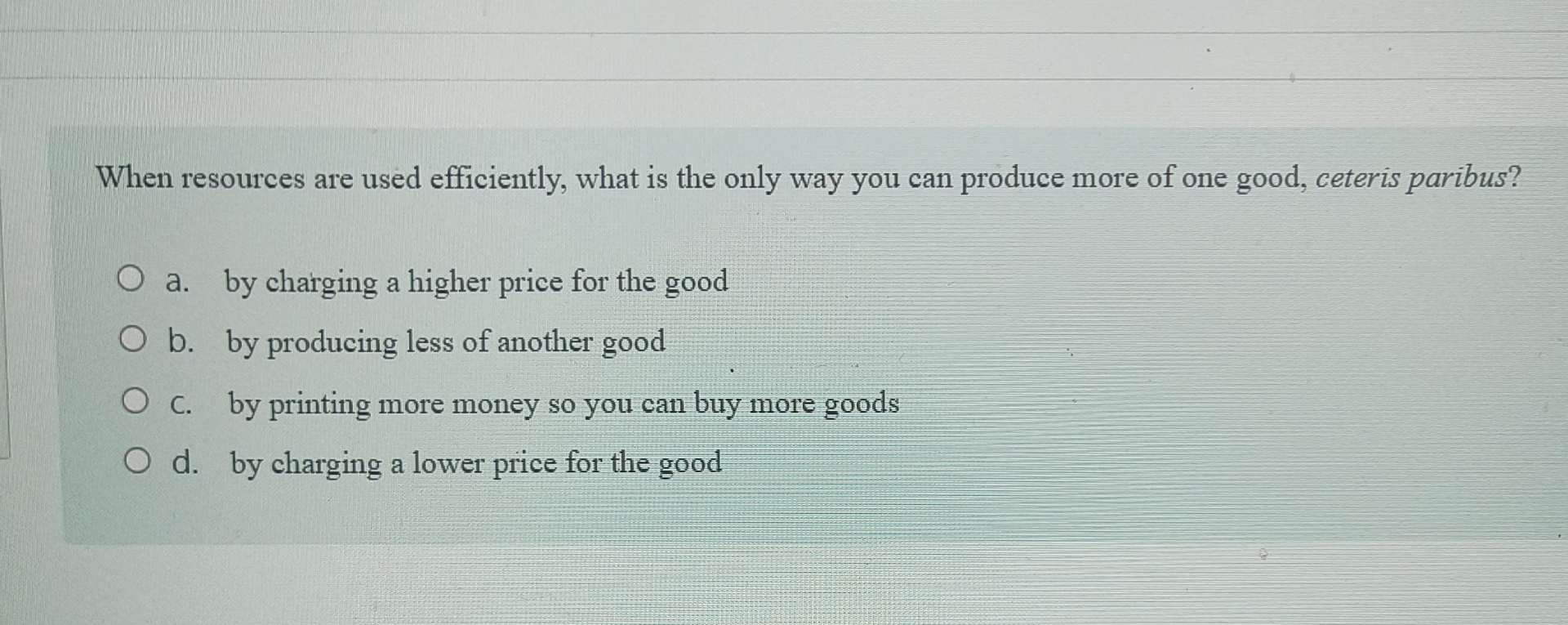 Solved When resources are used efficiently, what is the only | Chegg.com