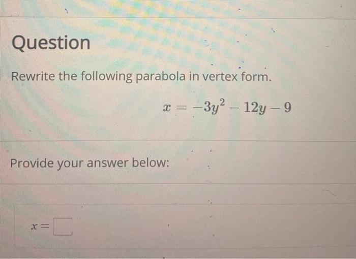 Solved Question Rewrite the following parabola in vertex | Chegg.com