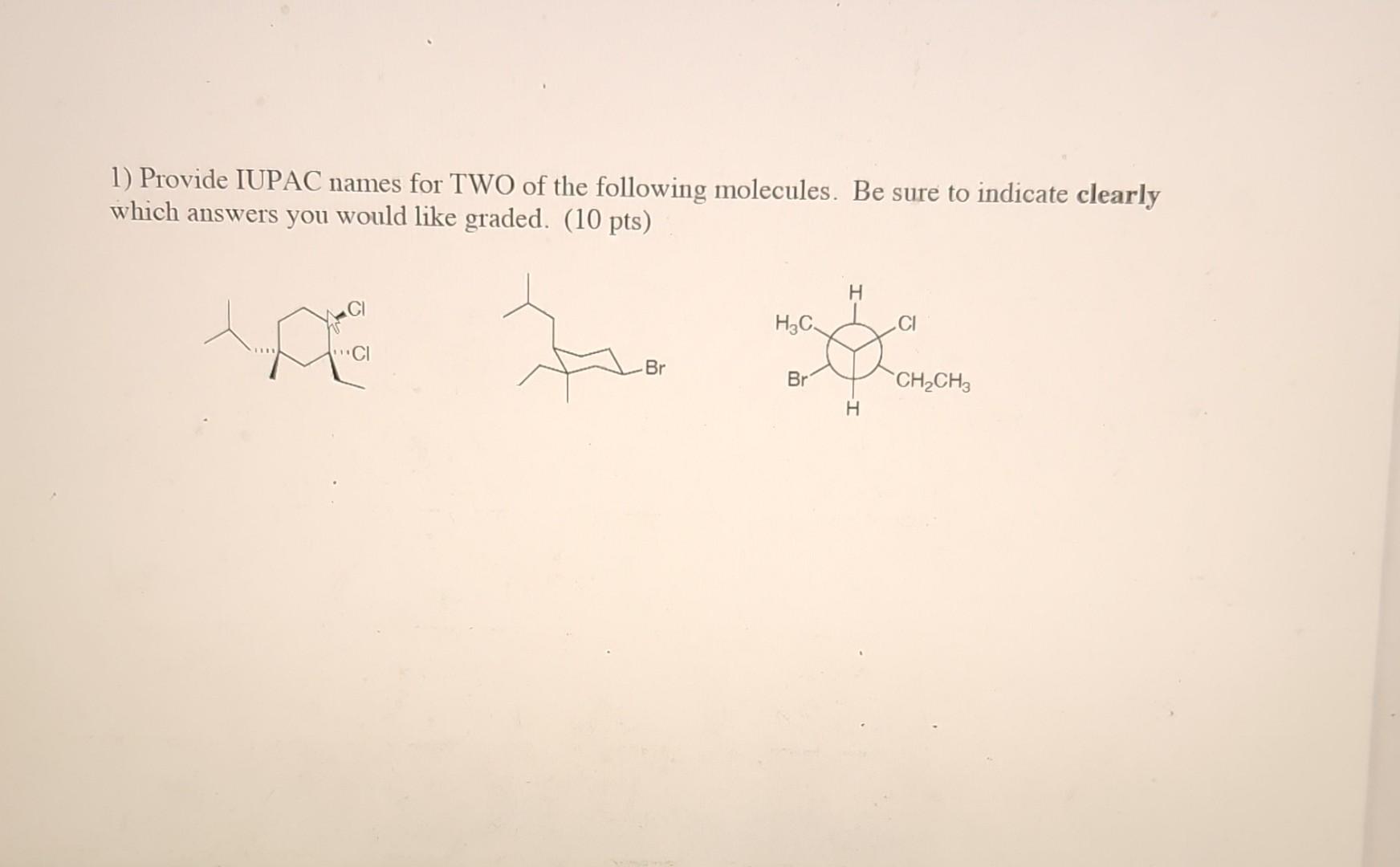 Solved 1) Provide IUPAC names for TWO of the following | Chegg.com